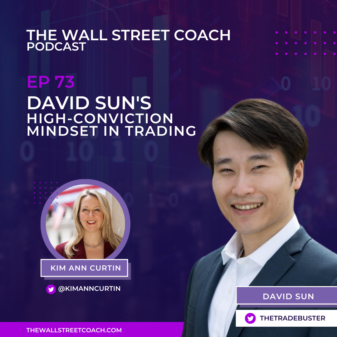 Ep 73: David Sun's High-Conviction Mindset in Trading - The Wall Street Coach